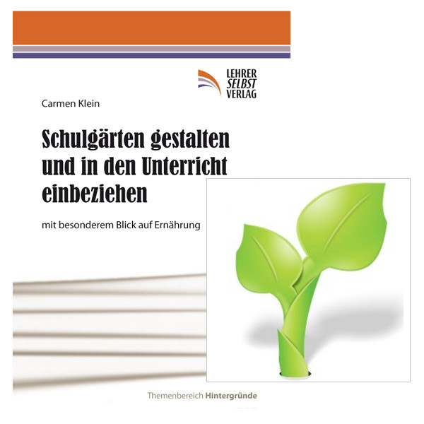 Schulgärten gestalten - Lehrerselbstverlag - Unterrichtsmaterialien v ...